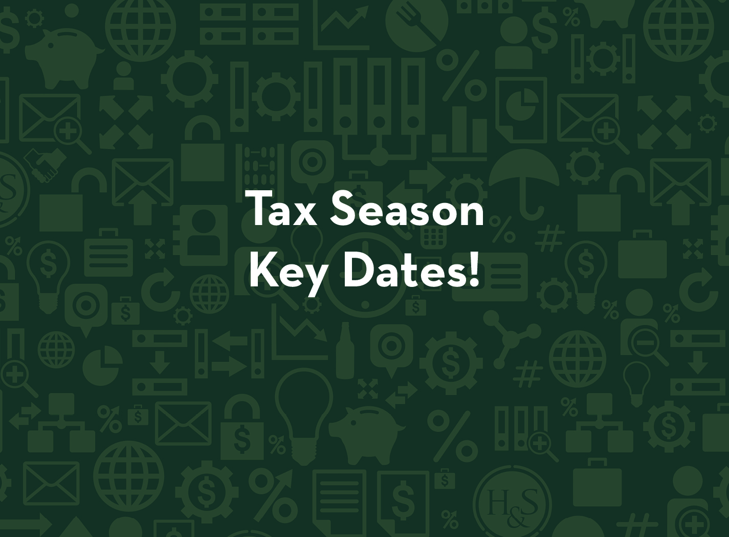 Tax Season Timeline Reminder - H&S Companies